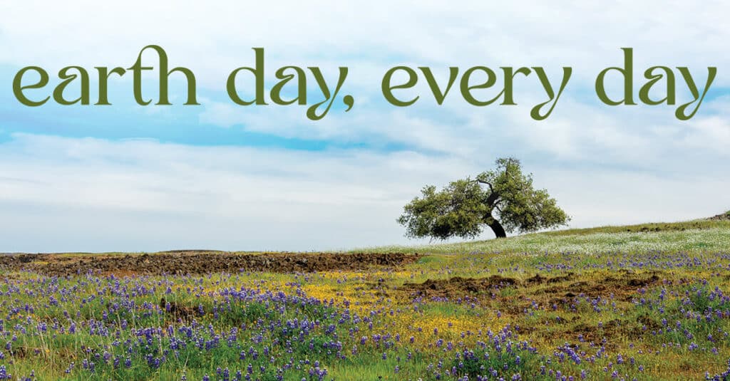 Earth Day, Every Day - Enjoy Magazine